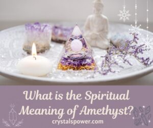 What is the Spiritual Meaning of Amethyst? - Crystals Power
